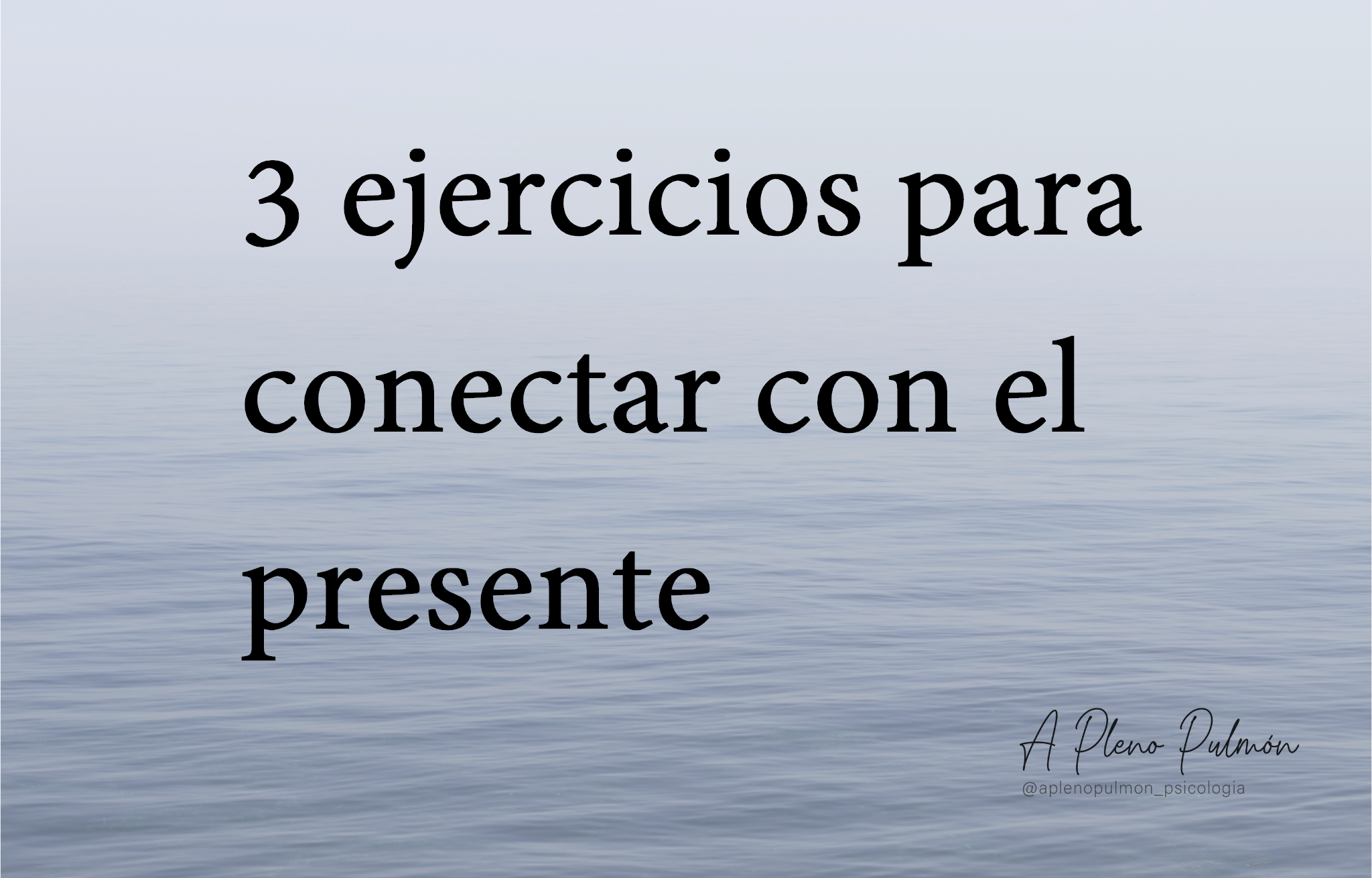 Aquí y ahora: 3 ejercicios para conectar con el presente - A Pleno Pulmón